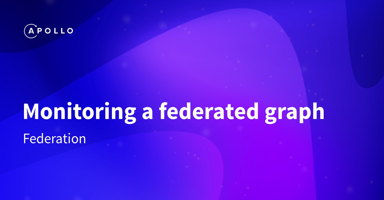 Monitoring a federated graph - Apollo GraphQL Docs Monitoring a federated graph - Apollo GraphQL Docs
